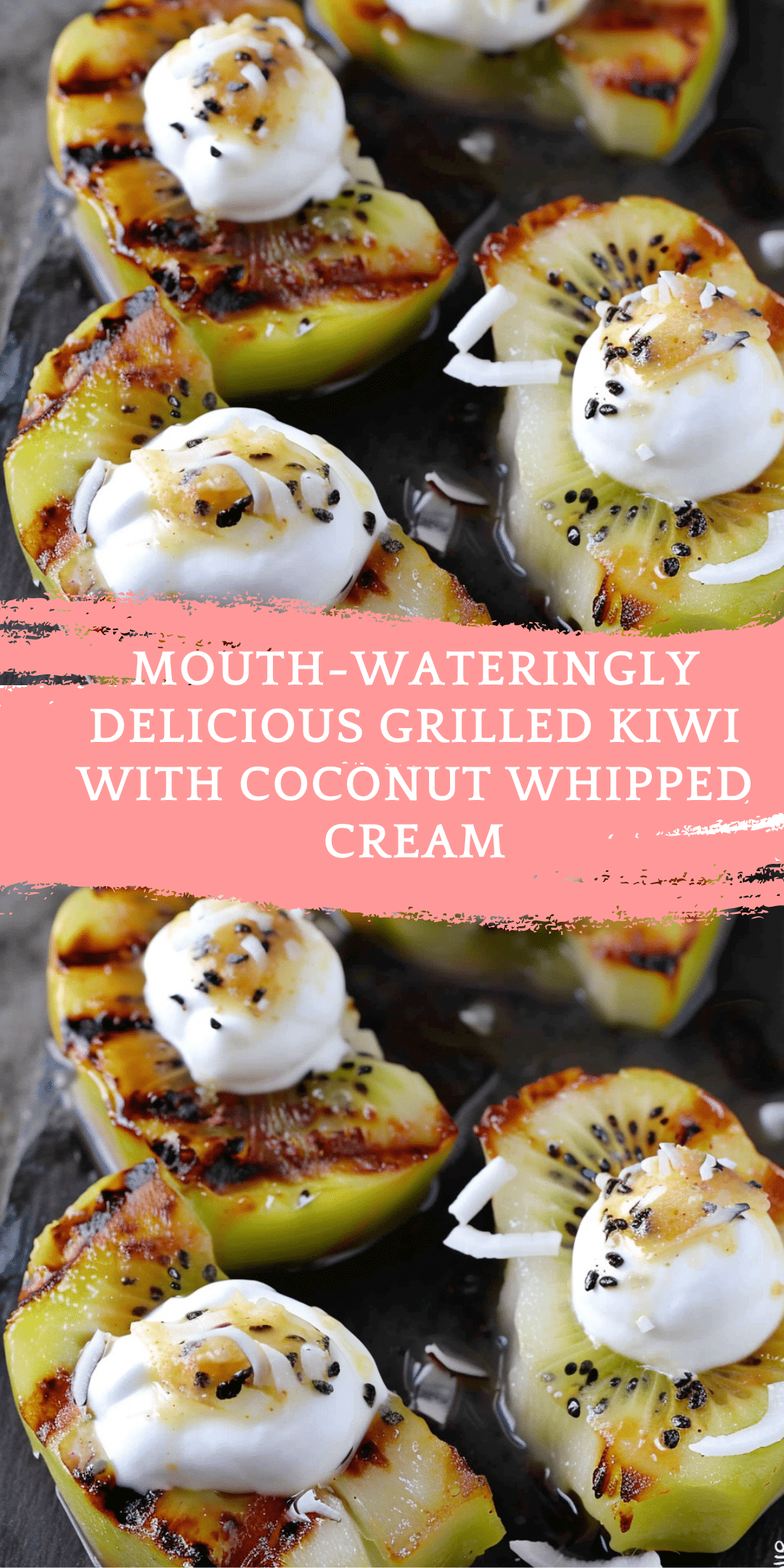 Mouth-wateringly Delicious Grilled Kiwi with Coconut Whipped Cream ...